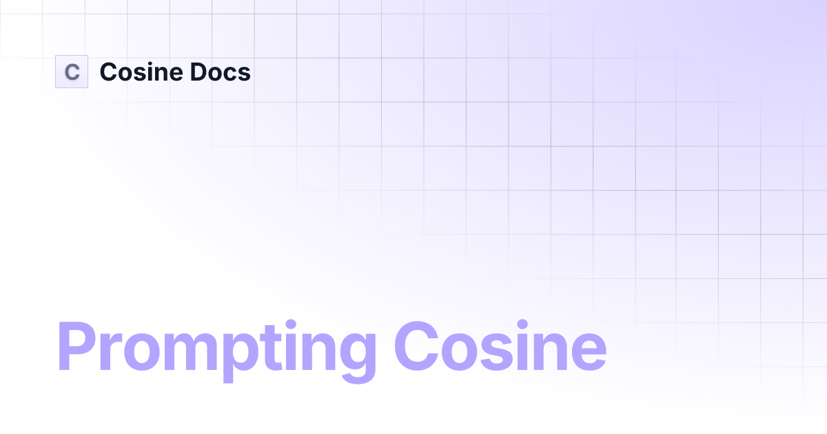 Prompting Cosine | Cosine Docs