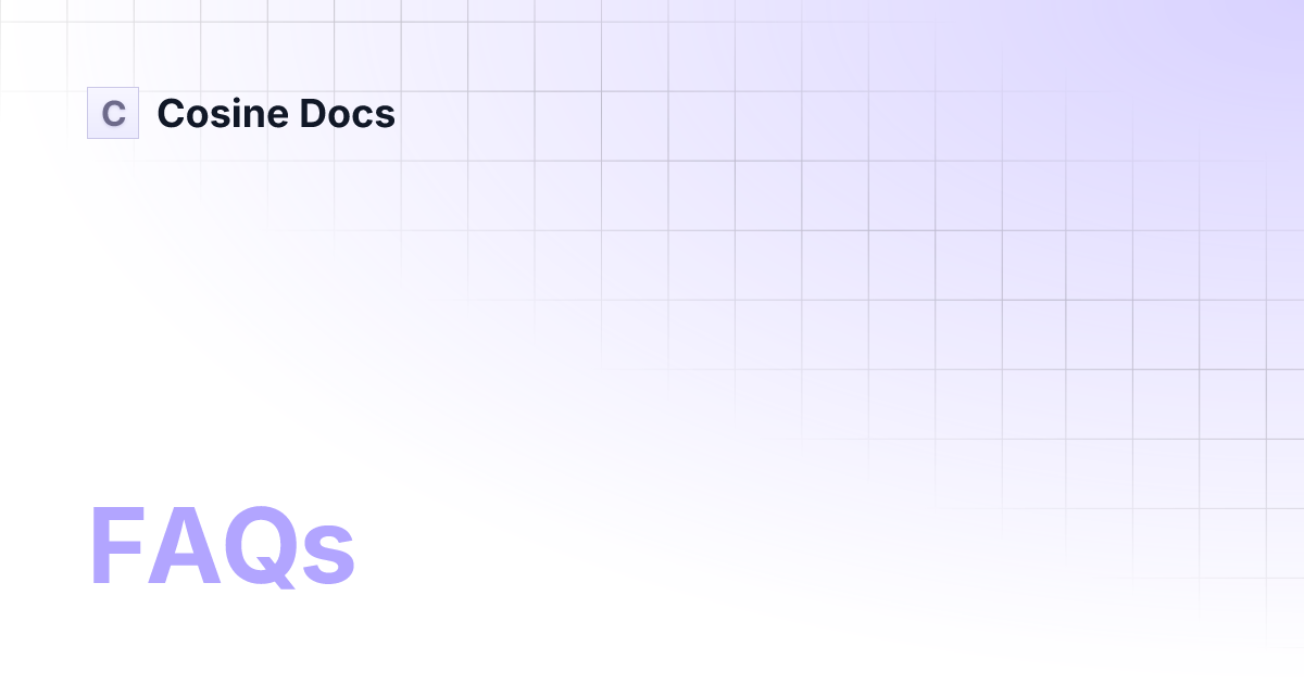 FAQs | Cosine Docs