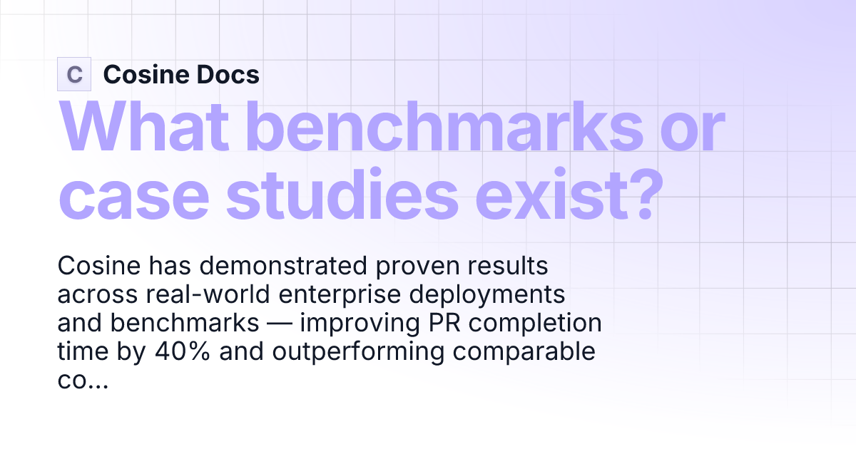 What benchmarks or case studies exist? | Cosine Docs