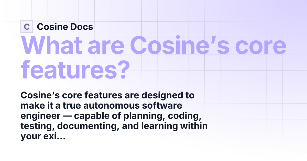 What are Cosine’s core features? | Cosine Docs